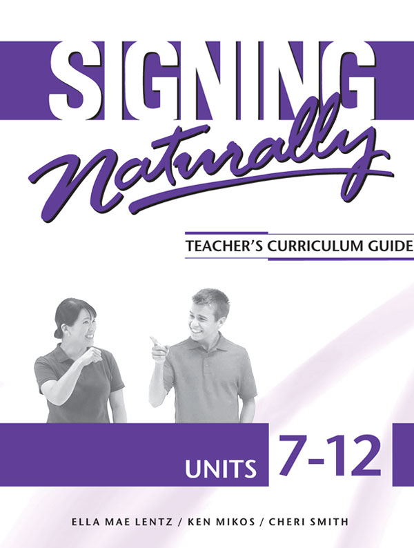 Signing Naturally Units 7-12 Teacher's Guide & Curriculum